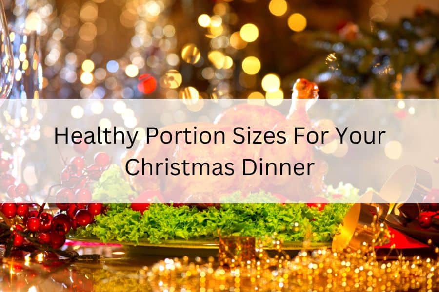 Healthy Portion Sizes For Your Christmas Dinner - GoodHealthWorld.com